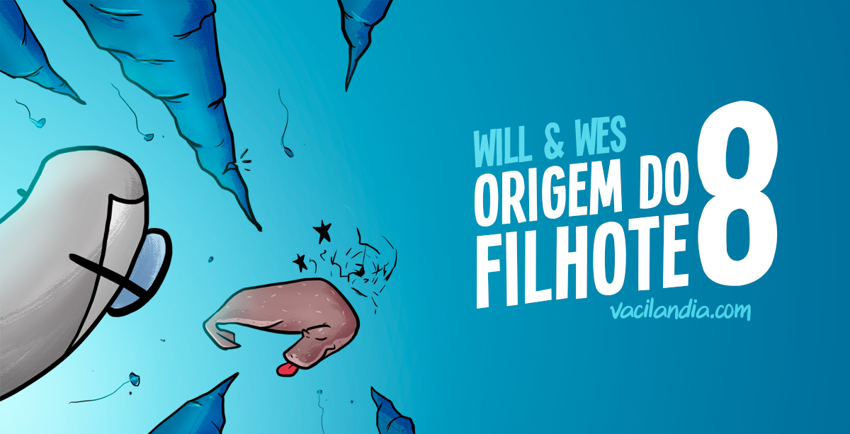 Will e Wes: A origem do Filhote 8 - Rafael Marçal